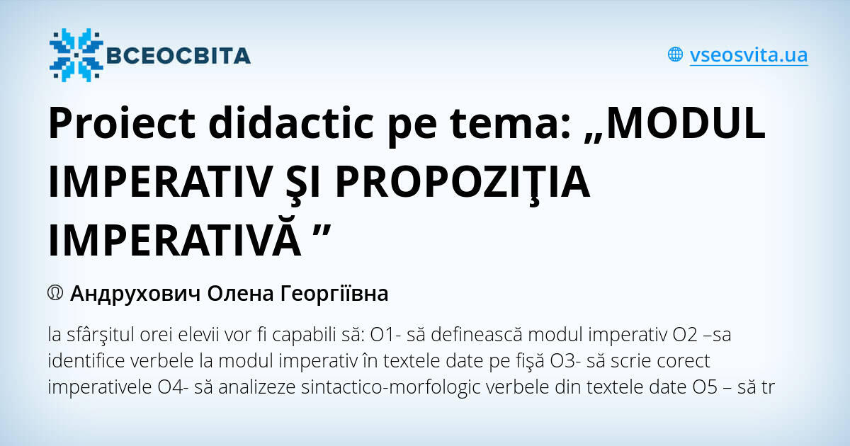 Proiect didactic pe tema: „MODUL IMPERATIV ŞI PROPOZIŢIA IMPERATIVĂ ...