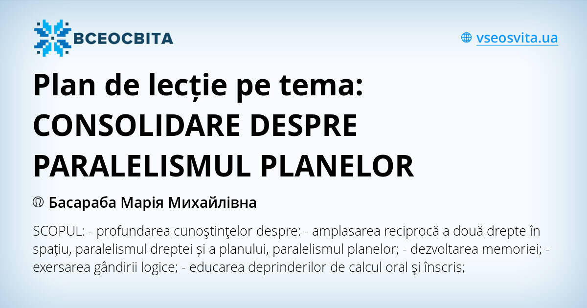 Plan de lecție pe tema: CONSOLIDARE DESPRE PARALELISMUL PLANELOR ...