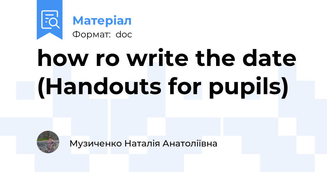 how ro write the date (Handouts for pupils) | Інші методичні матеріали ...