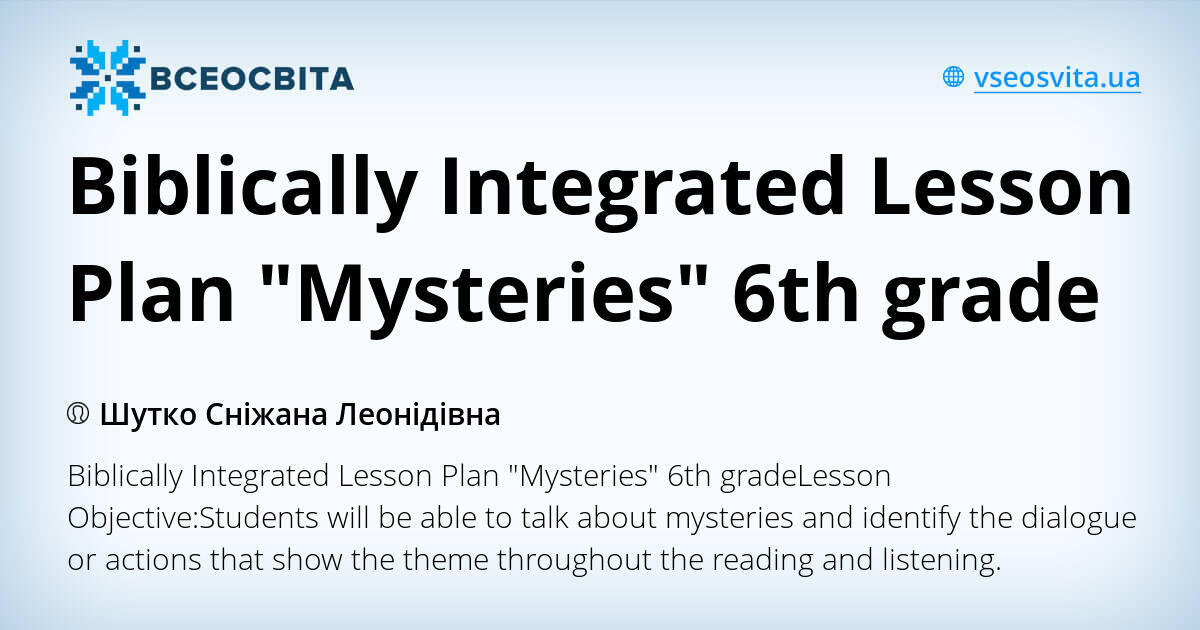 Biblically Integrated Lesson Plan "Mysteries" 6th grade | Конспект ...