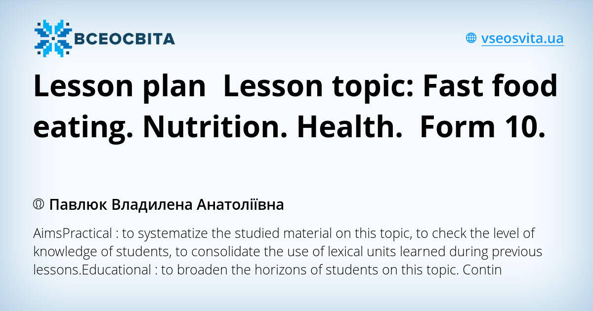 Lesson plan Lesson topic: Fast food eating. Nutrition. Health. Form 10 ...