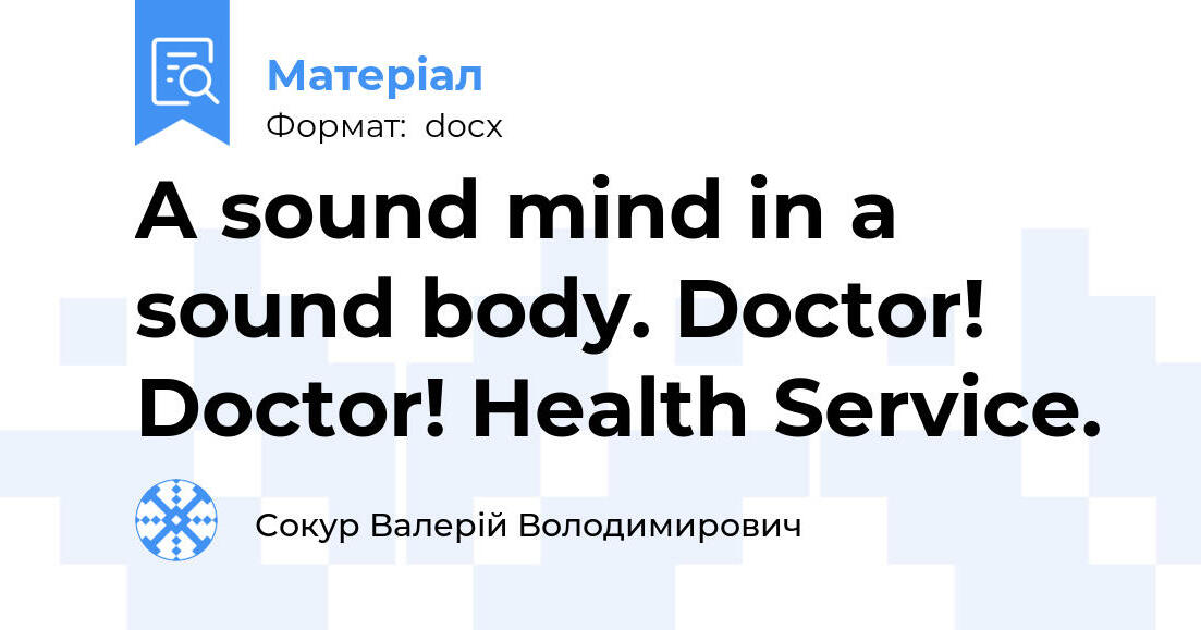 A sound mind in a sound body. Doctor! Doctor! Health Service ...