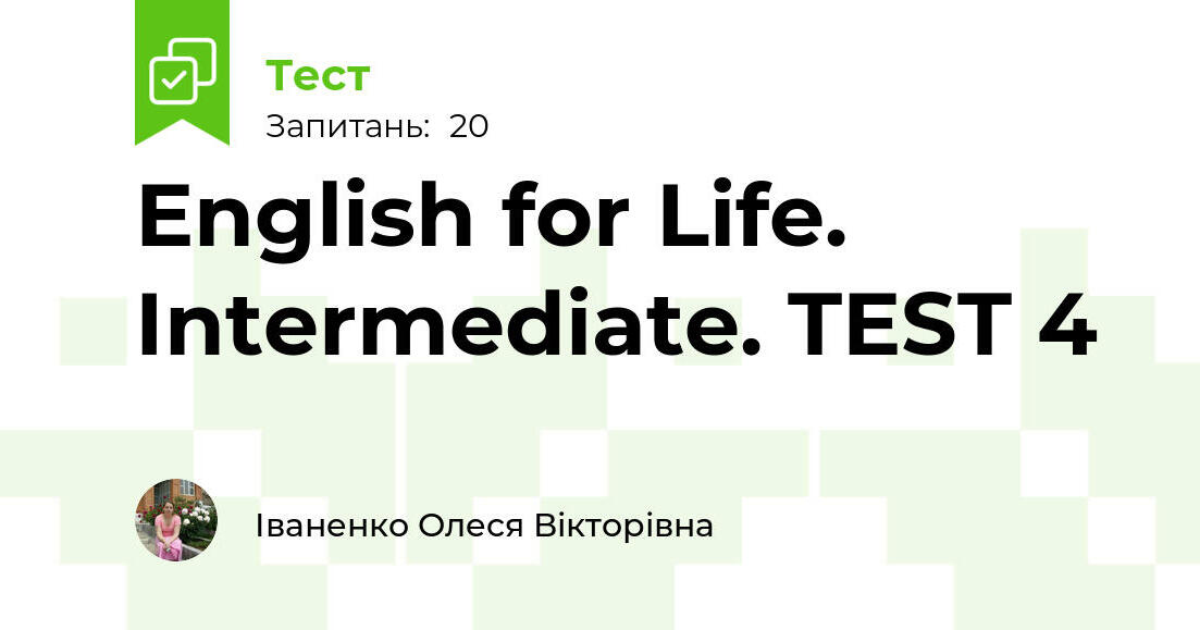 English for Life. Intermediate. TEST 4 | Тест на 20 запитань ...
