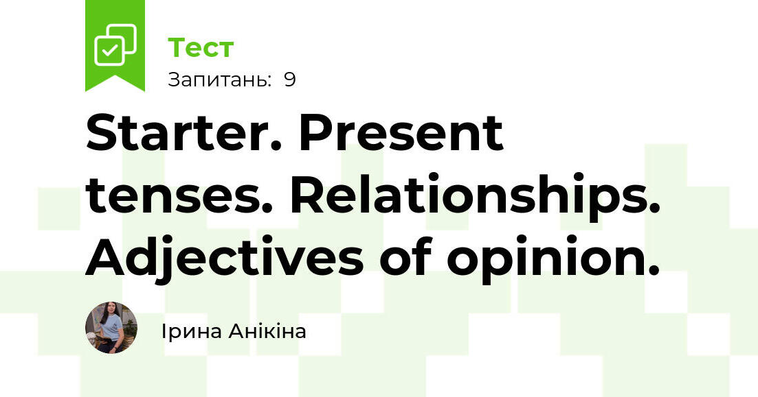 Starter. Present tenses. Relationships. Adjectives of opinion. | Тест ...