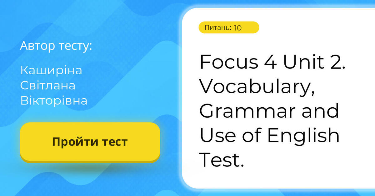 Focus 4 Unit 2. Vocabulary, Grammar and Use of English Test. | Тест на ...