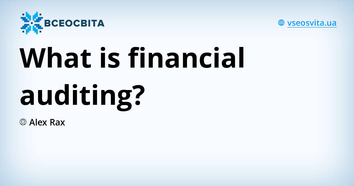 What is financial auditing?